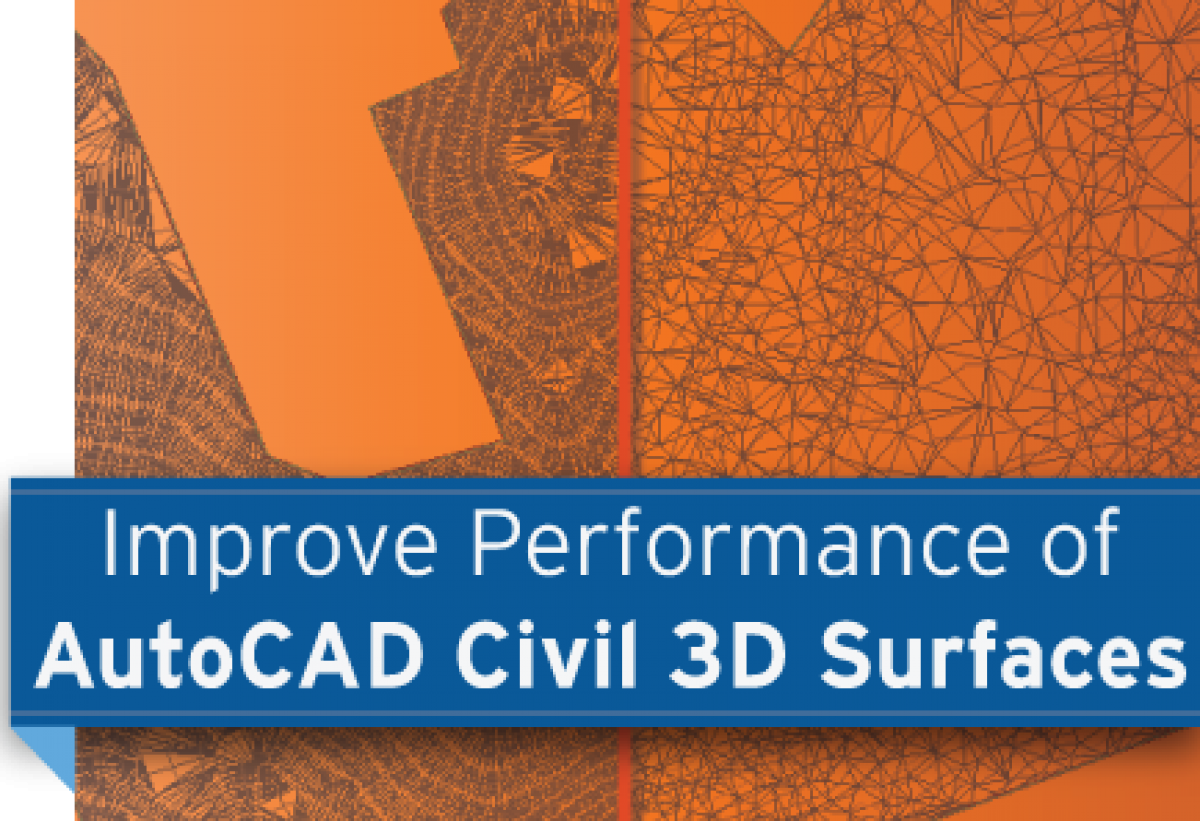 How to Improve the Performance of Large AutoCAD Civil 3D Surfaces | TD ...